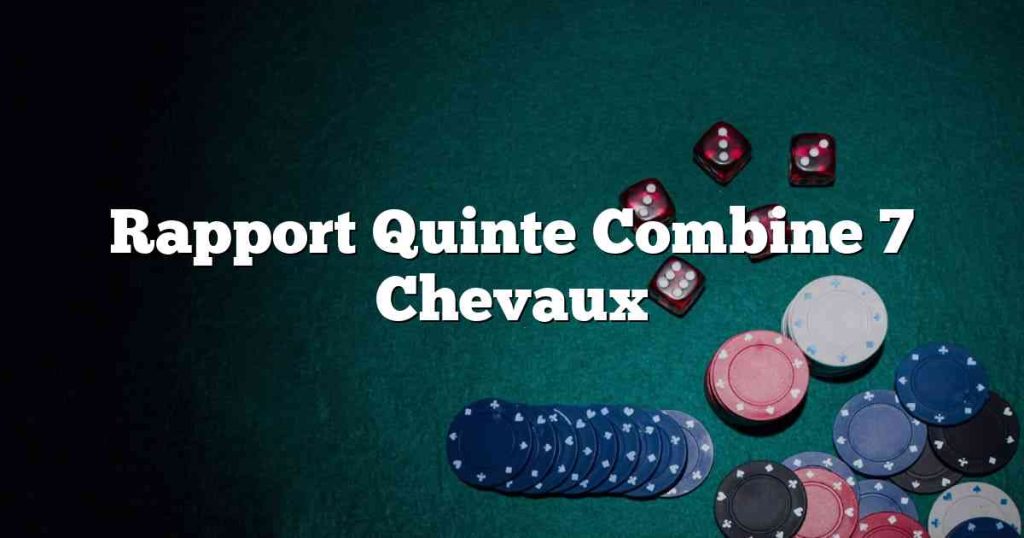 Rapport Quinté Combiné 7 Chevaux